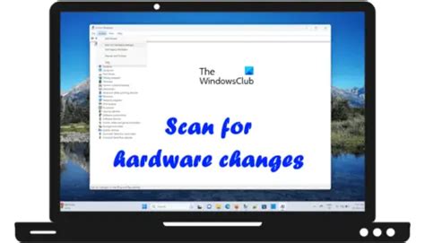 How To Scan For Hardware Changes In Windows