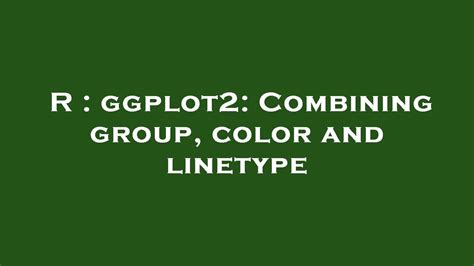 R Ggplot2 Combining Group Color And Linetype Youtube