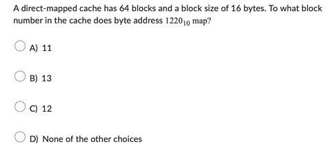 Solved A Direct Mapped Cache Has Blocks And A Block Size Chegg Com