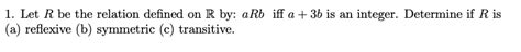 1 let r be the relation defined on r by arb iff