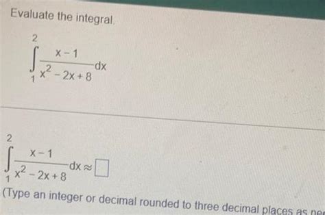 Answered Evaluate The Integral 2 2 X X 1 2x 8 Dx X 1 X 2x 8 Type An