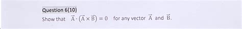 solved question 6 10 show that vec a vec a ×vec b 0 ﻿for