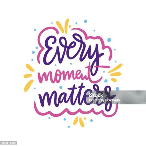 모든 순간이 중요 합니다 손으로 그린 벡터 레터링 동기 부여 영감 문구 벡터 일러스트 레이 션 흰색 배경에 고립입니다 0명에 대한 스톡 벡터 아트 및 기타 이미지 Istock