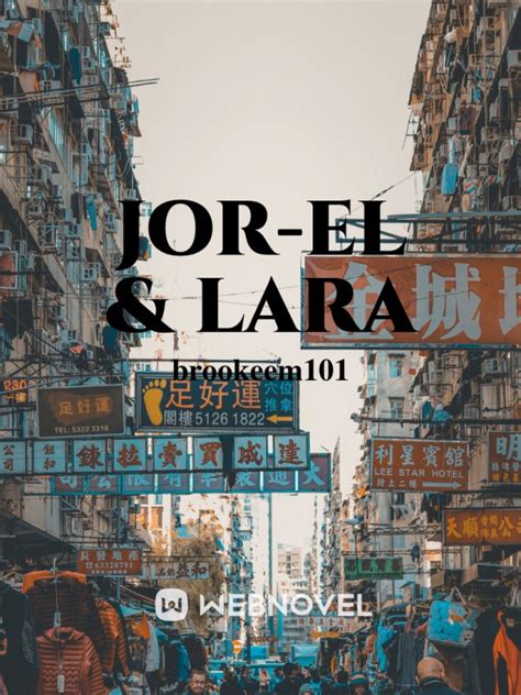 Jor El And Lara Bt12 Webnovel