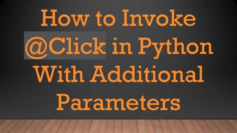 How To Invoke Click In Python With Additional Parameters Youtube