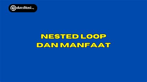 Mengenal Nested Loop Dan Manfaatnya