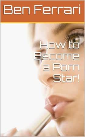 How To Become A Porn Star Ebook Ferrari Ben Books