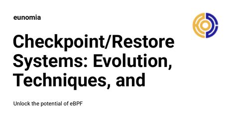 Checkpoint Restore Systems Evolution Techniques And Applications In AI Agents Eunomia