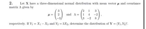 Solved 2 Let X Have A Three Dimensional Normal Distribution