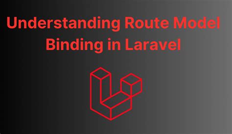 Understanding Route Model Binding In Laravel