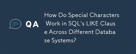 不同資料庫系統中 Sql Like 子句中的特殊字元如何運作？ Mysql教程 Php中文網