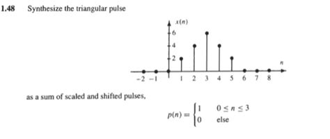 Solved Synthesize The Triangular Pulse X N I Chegg Com