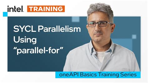 Sycl Parallelism Using “parallelfor” Intel Software Youtube