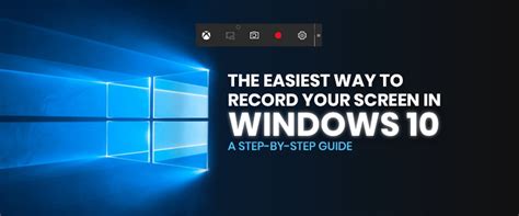 The Easiest Way To Record Your Screen In Windows 10 A Step By Step Guide