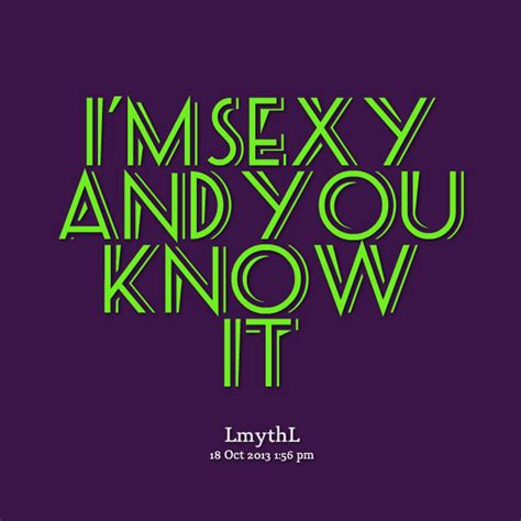 Sexy And I Know It Quotes Quotesgram