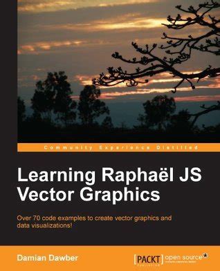 Learning Raphaël JS Vector Graphics by Damian Dawber Goodreads