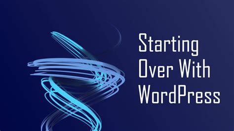 How To Delete Wordpress Website And Start Over Ultimate Guide