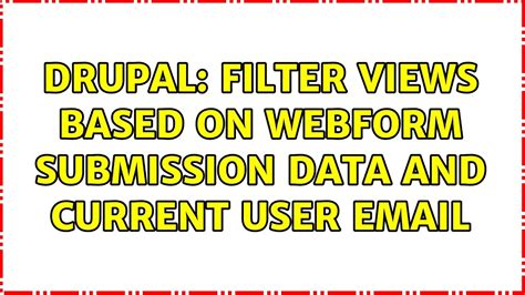 Drupal Filter Views Based On Webform Submission Data And Current User
