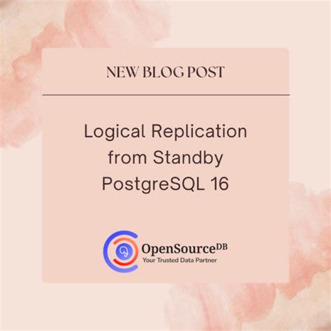 Logical Replication From Standbys Opensourcedb