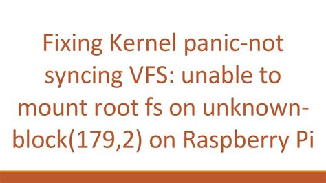 Fixing Kernel Panic Not Syncing Vfs Unable To Mount Root Fs On Unknown Block 179 2 On