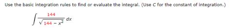 solved use the basic integration rules to find or evaluate