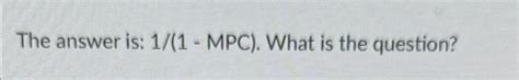 Solved The Answer Is MPC What Is The Question Chegg Com