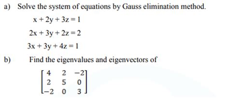 A Solve The System Of Equations By Gauss Elimination Method X 2y