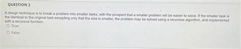 Solved Question 2a Design Technique Is To Break A Problem