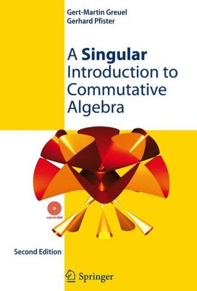 A Singular Introduction To Commutative Algebra By Gert Martin Greuel Gerhard Pfister Hardcover