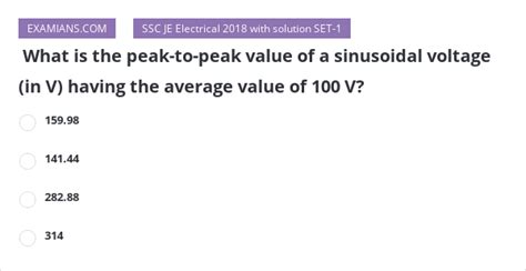 What Is The Peak To Peak Value Of A Sinusoidal Voltage In V Having The Average Value Of V