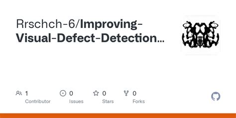 Github Rrschch 6improving Visual Defect Detection And Localization