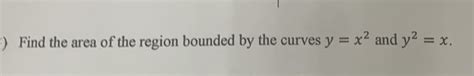 Solved Find The Area Of The Region Bounded By The Curves