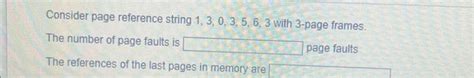 Solved Consider Page Reference String 1303563 With