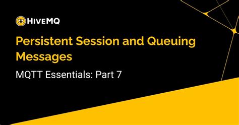 Understanding Persistent Sessions And Clean Sessions Mqtt Essentials Part 7