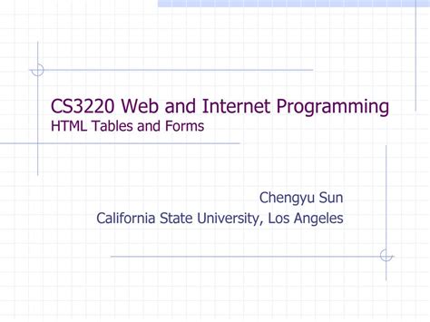 cs3220 web and internet programming html tables and forms ppt download