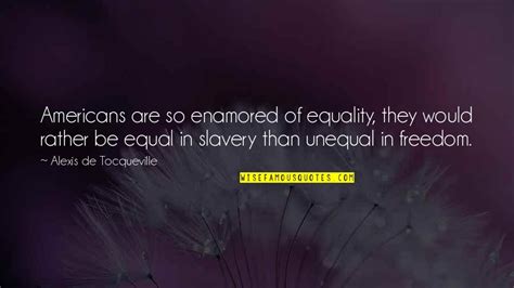 Alexis De Tocqueville Equality Quotes Top 11 Famous Quotes About Alexis De Tocqueville Equality