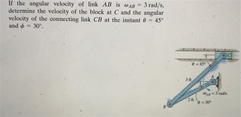 solved if the angular velocity of link ab is wab 3 rad s