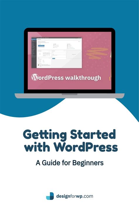 Getting Started With Wordpress What Is It And How Does It Work Beginners Create Your