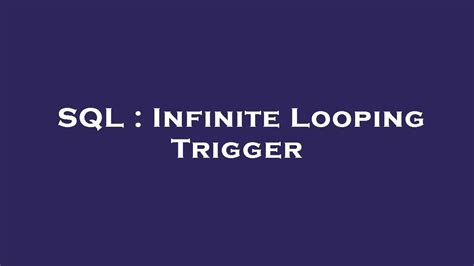 sql infinite looping trigger youtube