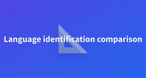 Language Identification Comparison A Hugging Face Space By Kargaranamir