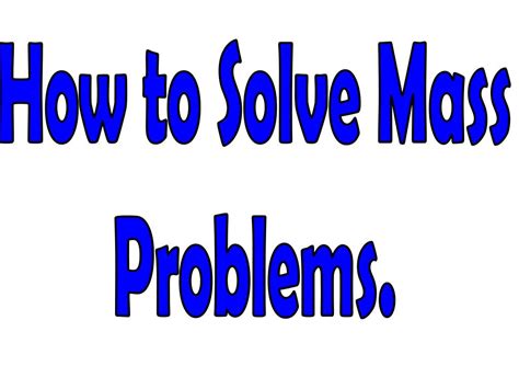 Ppt How To Solve Mass Problems Powerpoint Presentation Free Download Id438763