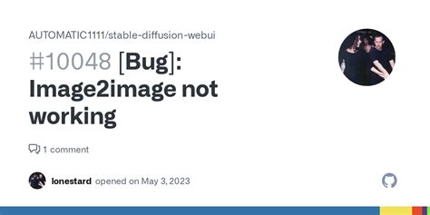 Bug Image Image Not Working Issue AUTOMATIC Stable Diffusion Webui GitHub