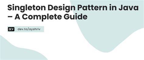Mastering The Singleton Design Pattern In Java A Complete Guide Dev