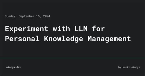 Experiment With Llm For Personal Knowledge Management • Ainoyadev