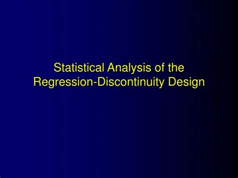 Ppt Statistical Analysis Of The Regression Discontinuity Design