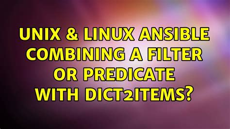 unix and linux ansible combining a filter or predicate with dict2items