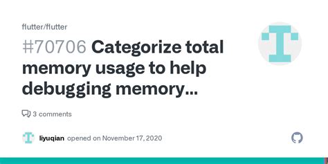 Categorize Total Memory Usage To Help Debugging Memory Issues · Issue 70706 · Flutterflutter