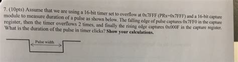 Solved 7 10pts Assume That We Are Using A 16 Bit Timer