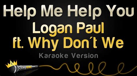 Help Me Help You Logan Paul Help Me Help You Feat Why Dont We