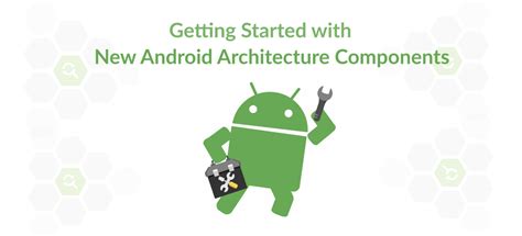 getting started with the new android architecture components by